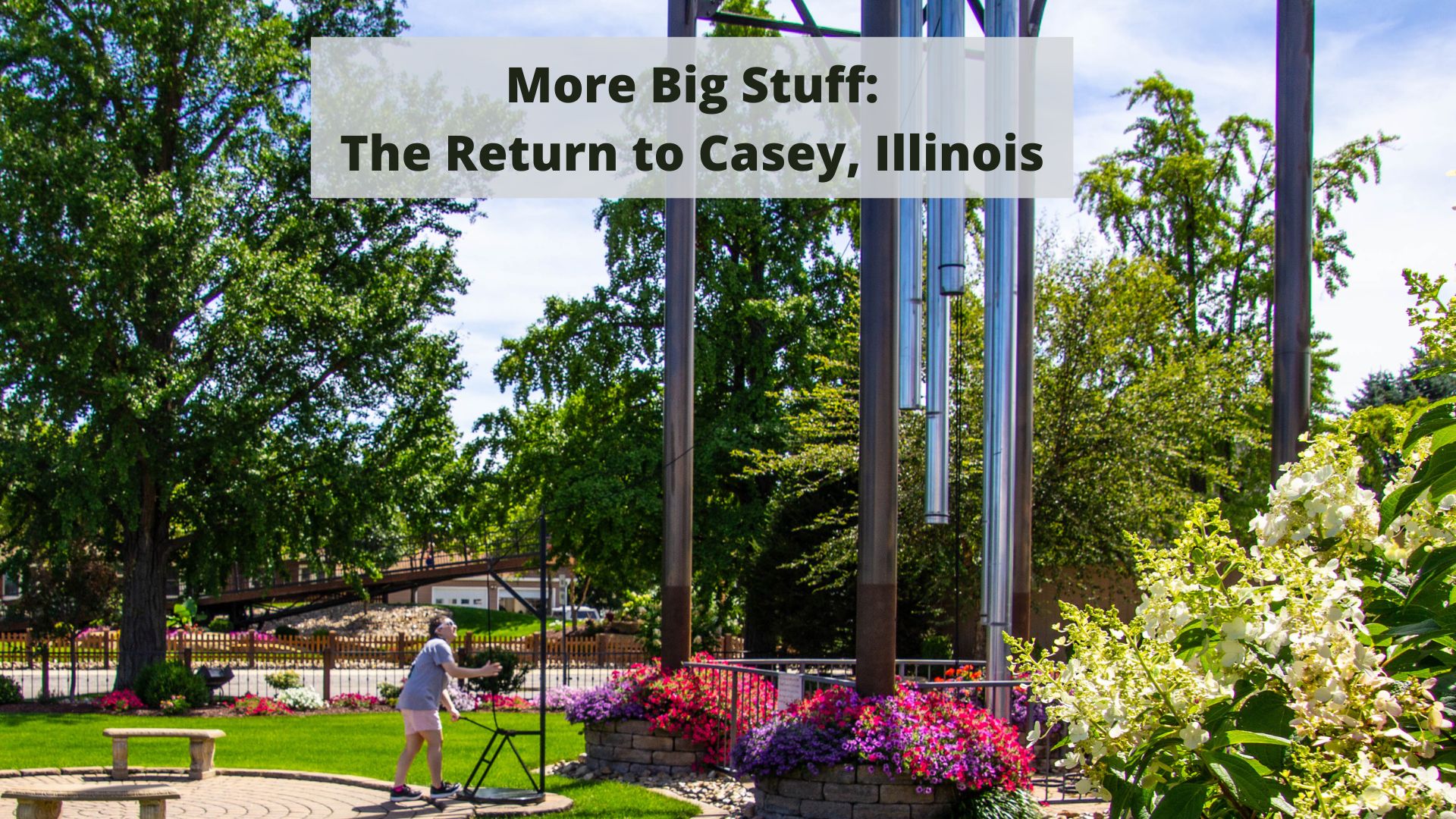 More Big Stuff: The Return to Casey, Illinois