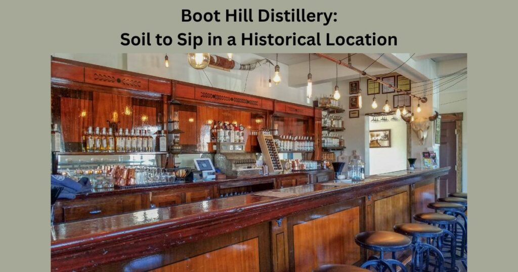 Boot Hill Distillery: Soil to Sip in a Historical Location