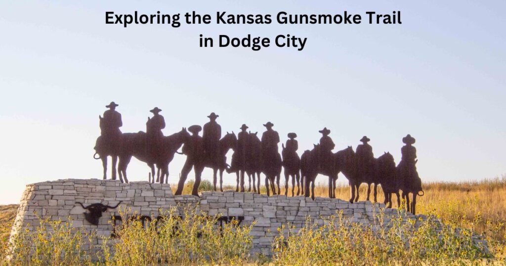 Exploring the Kansas Gunsmoke Trail in Dodge City