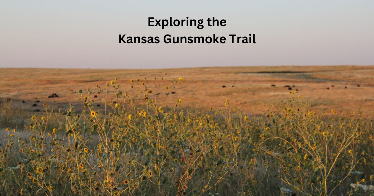 Exploring the Kansas Gunsmoke Trail