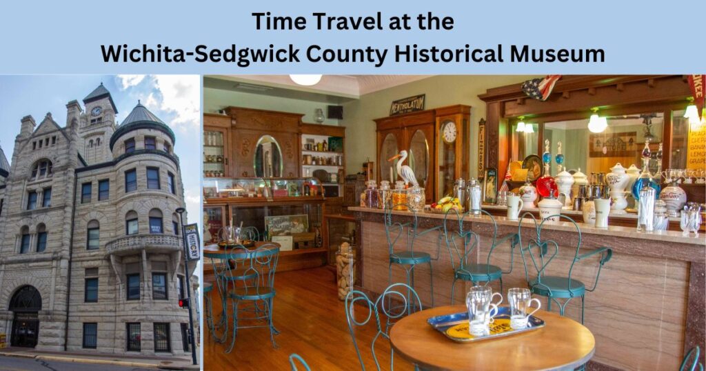 Time Travel at The Wichita-Sedgwick County Historical Museum